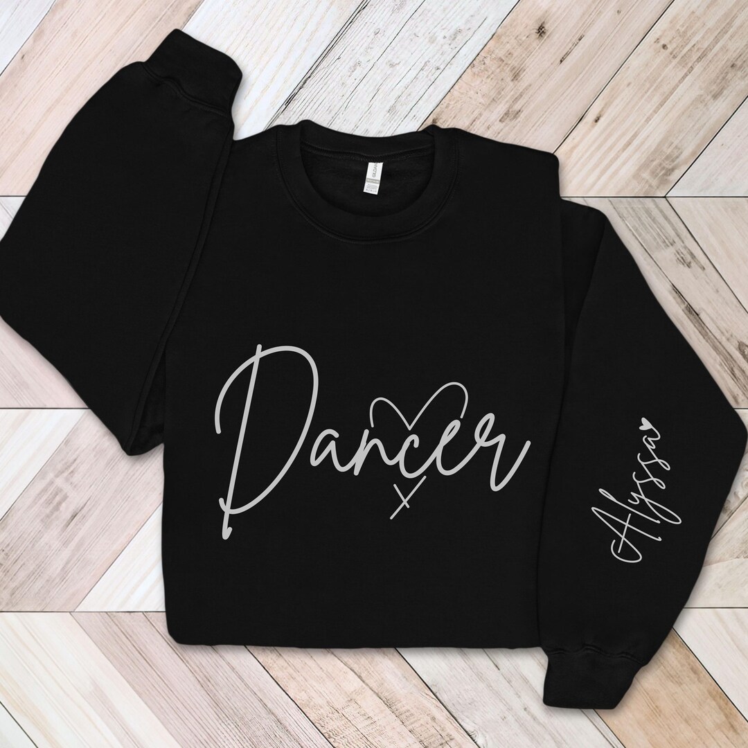 Personalized Dancer Sweatshirt With Name on Sleeve, Dance Sweatshirt ...