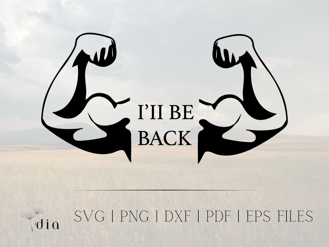 I'll Be Back | SVG Digital Download | Svg Files for Cricut L ...