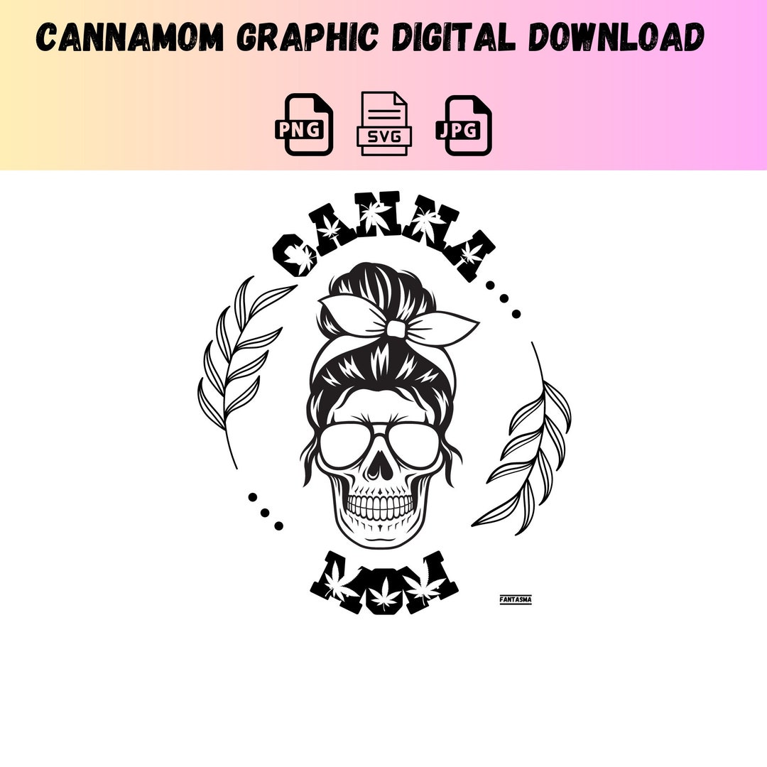 Cannamom SVG, Cute Weed Png, Moms Who Smoke, Digital File Svg for ...
