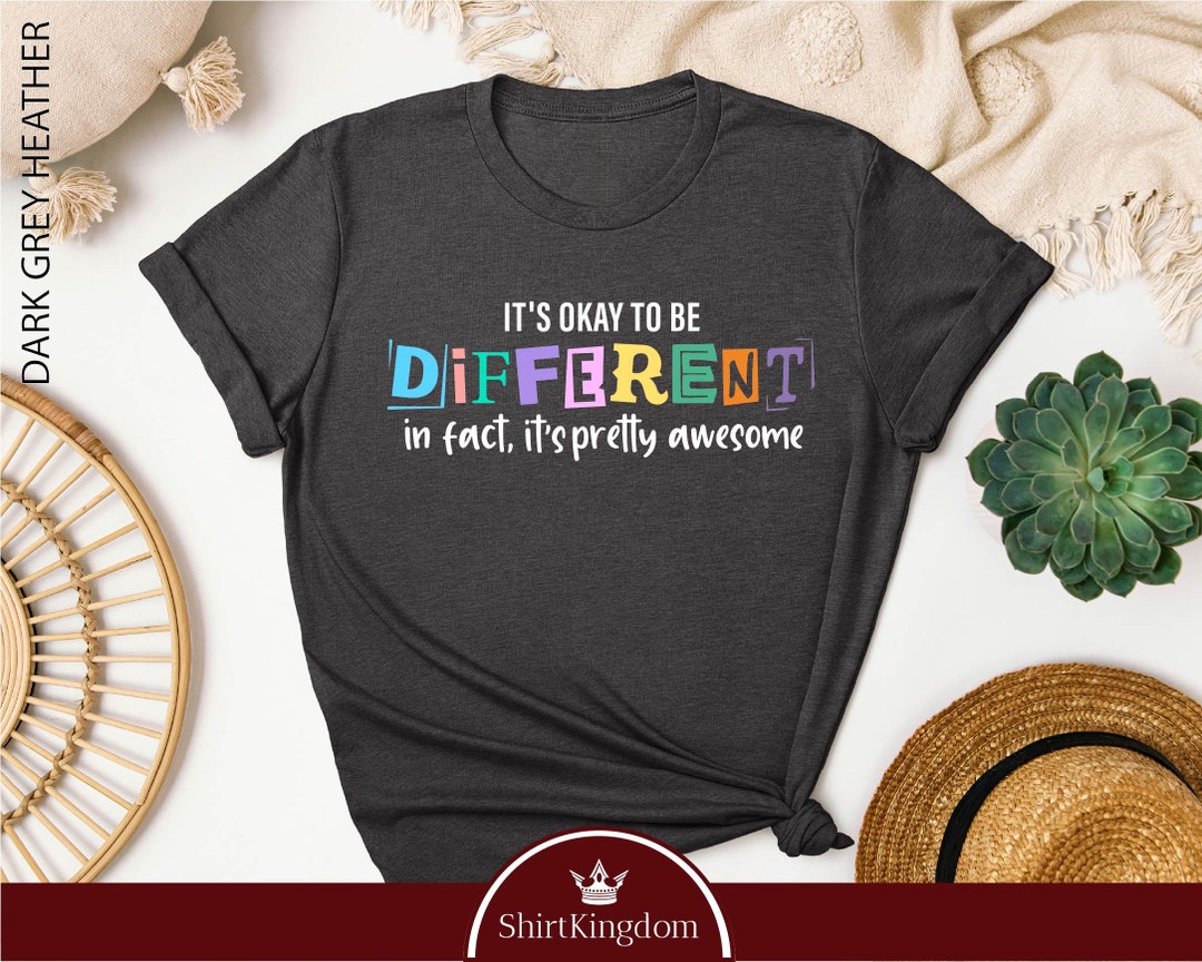It's Okay to Be Different Shirt, Motivational Shirt, Mental Health ...