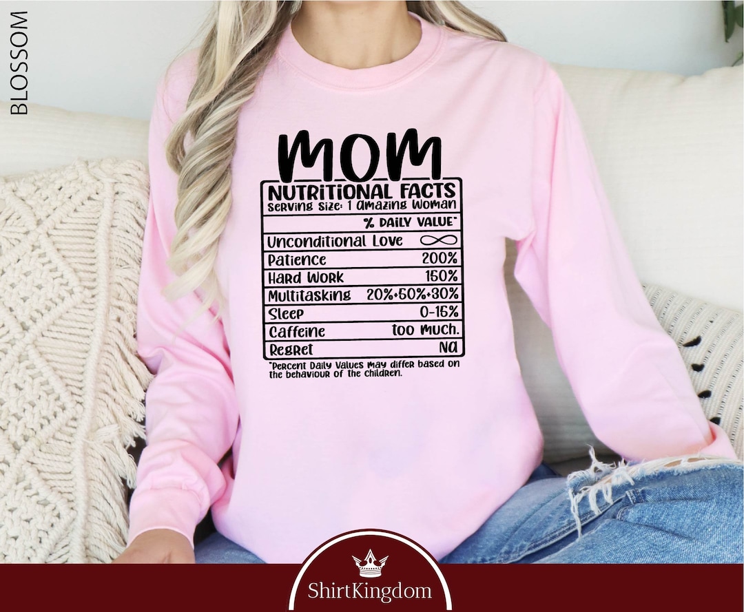 Mom Nutrition Facts Shirts, Funny Mom Shirts, Mother's Day Gift, Amazing Woman, Unconditional ...