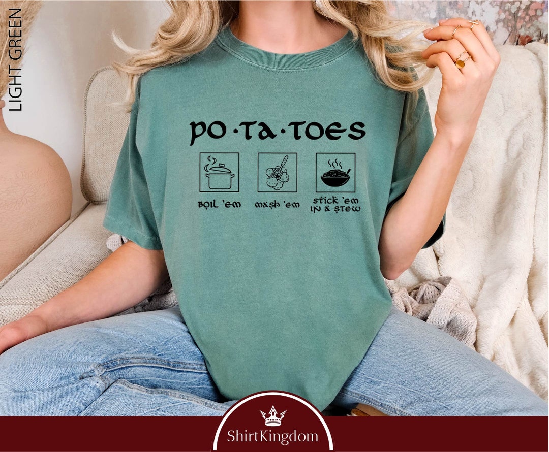 Potatoes Boil Em Mash Em Stick Em in a Stew Shirt, Movie Shirt, Comfort ...