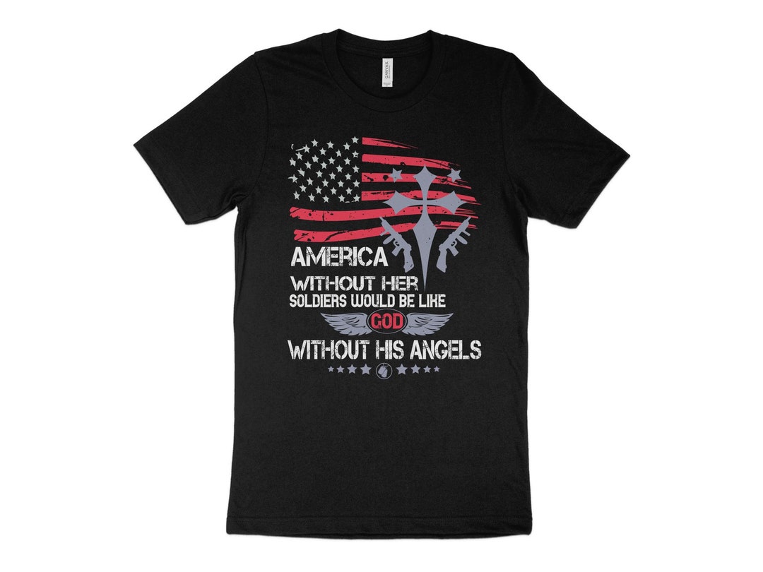 America Without Her Soldiers Would Be Like God Without His Angels - Etsy