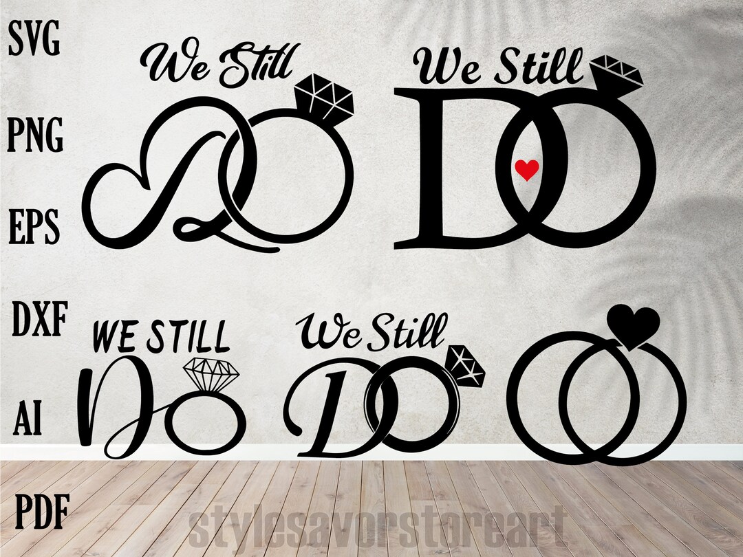 We Still Do Svg, Anniversary Svg, Mr and Mrs Svg, Future Mrs Svg, Bride ...