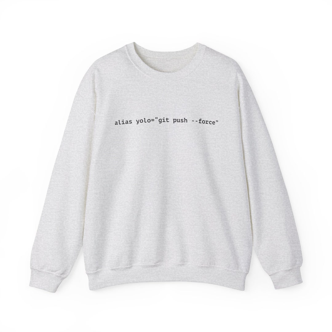 Yolo Alias Git Push Force Funny Programming Sweatshirt Web Developer ...
