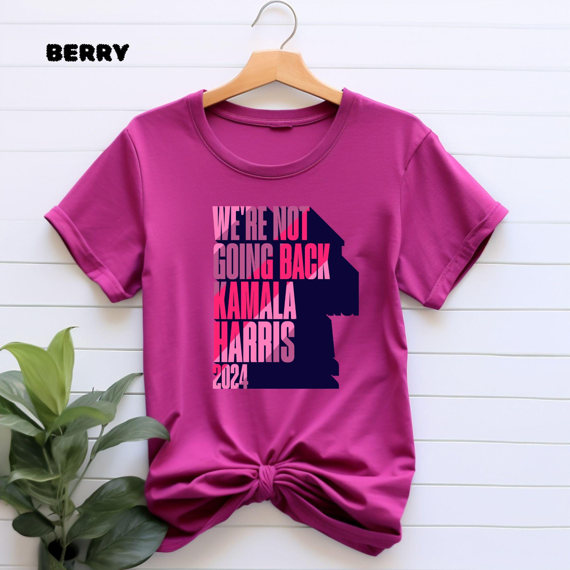 We're Not Going Back Madame President Kamala Harris 2024, Anti Trump ...