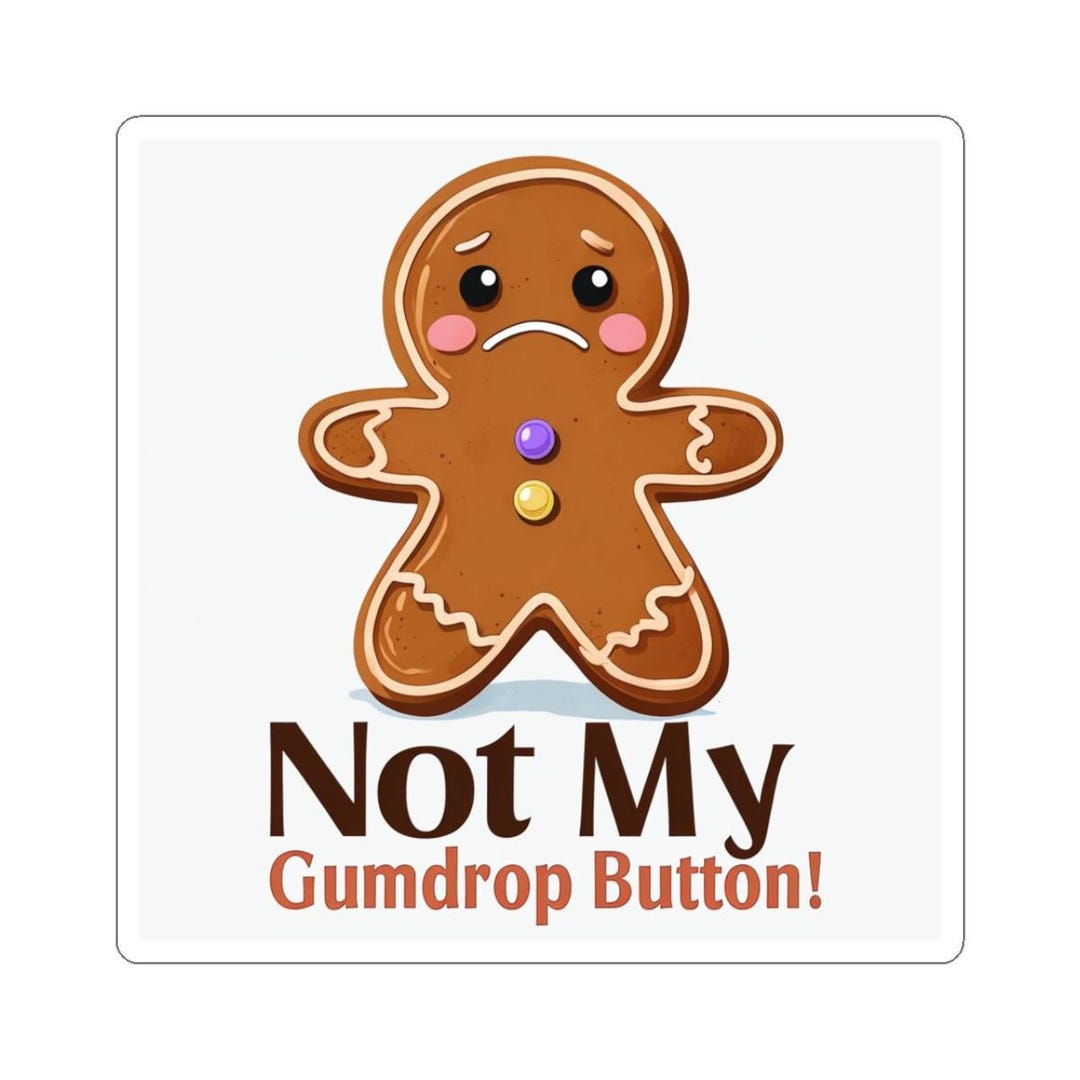 Cute Gingerbread Man Stickers, Fun Holiday Decor, Not My Gumdrop Button ...