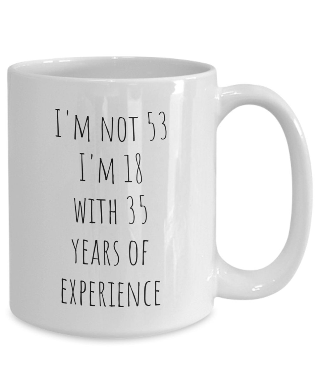 I'm Not 53 I'm 18 With 35 Years of Experience. 53rd Birthday Gift, 53rd ...