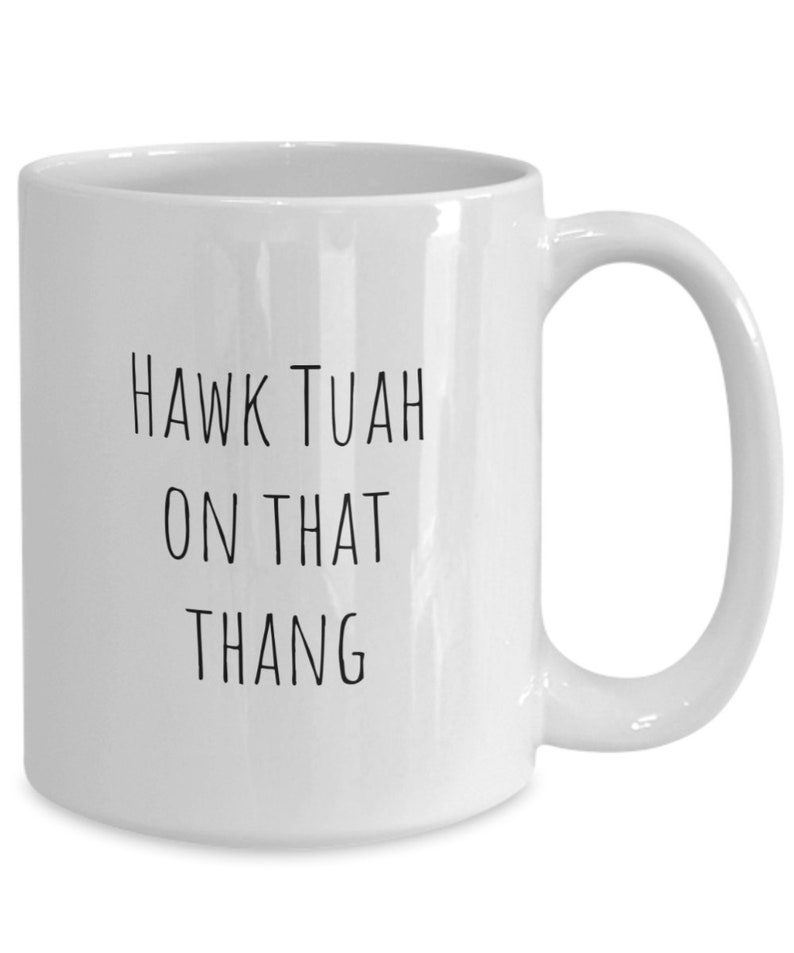 Hawk Tuah on That Thang. Hawk Tuah Mug, Hawk Tuah Merchandise, Hawk ...