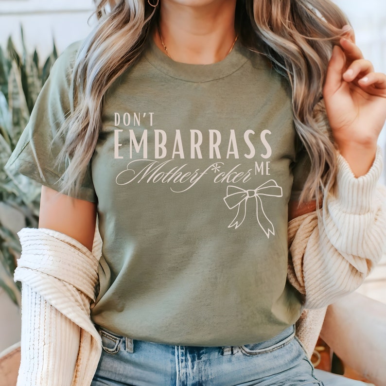 Don't Embarrass Me Motherfcker Coquette Shirt, Don't Embarrass Me T ...