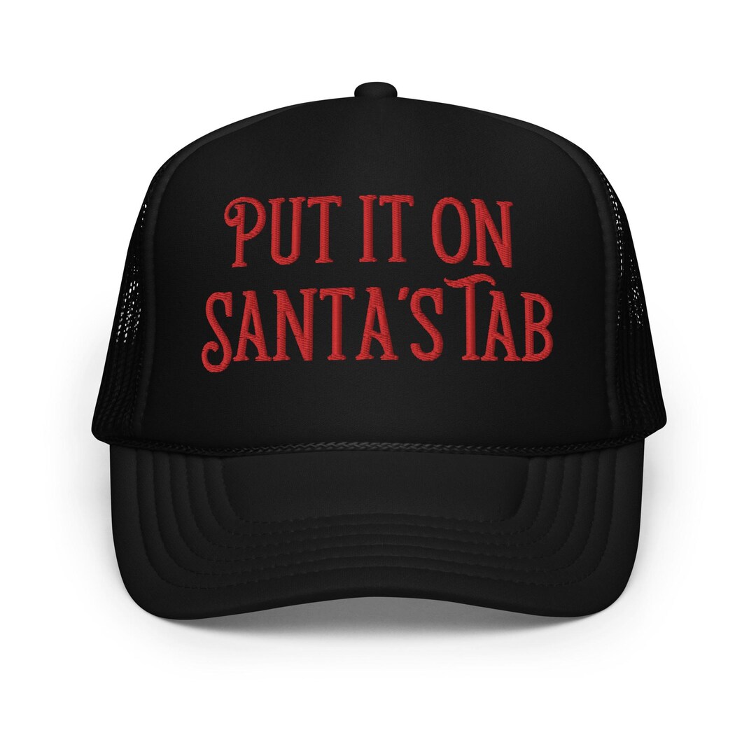 Put It on Santa's Tab Embroidered Foam Trucker Hat, Funny Holiday Santa ...