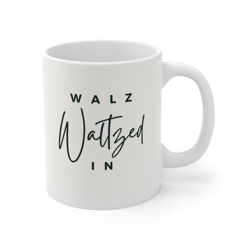 Walz Waltzed in Kamala Harris Tim Walz Campaign 11 Oz Mug Kamala Harris ...