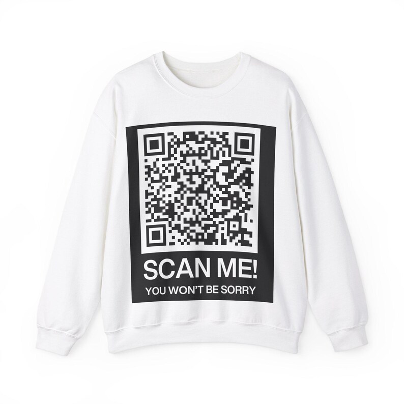 Scan Me QR Code Sweatshirt | You Won't Be Sorry | Gift Unisex Heavy ...