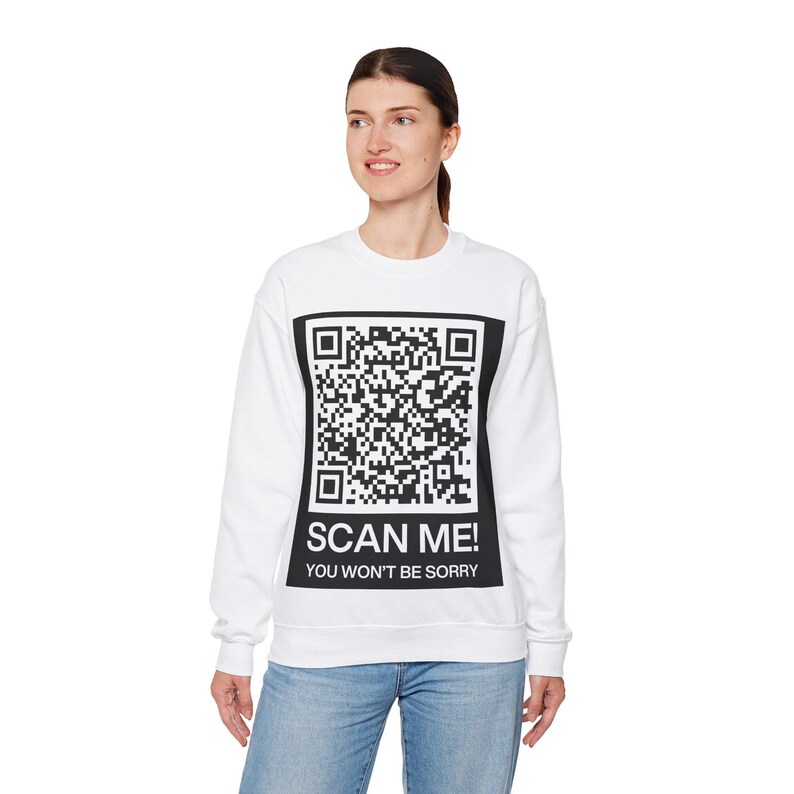 Scan Me QR Code Sweatshirt | You Won't Be Sorry | Gift Unisex Heavy ...