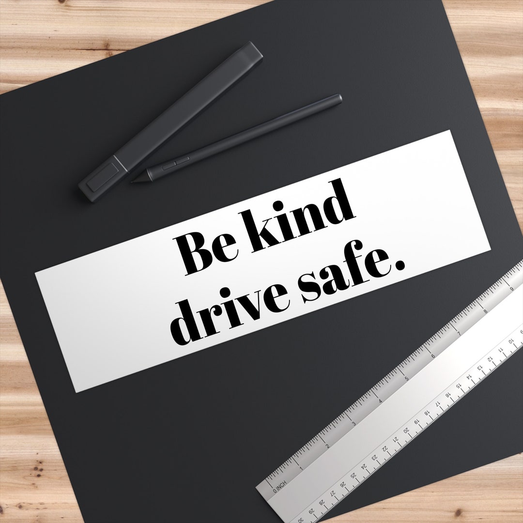 Be Kind Drive Safe./funny Bumper Stickers/car Stickers/door - Etsy