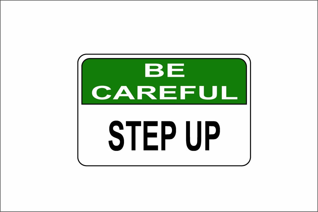 Be Careful Step up Sign - Aluminum - 12" X 8" - Etsy