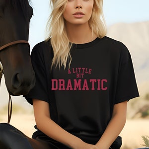 A Little Bit Dramatic Shirt, Minimal Style, Girlfriend Gift, Funny ...