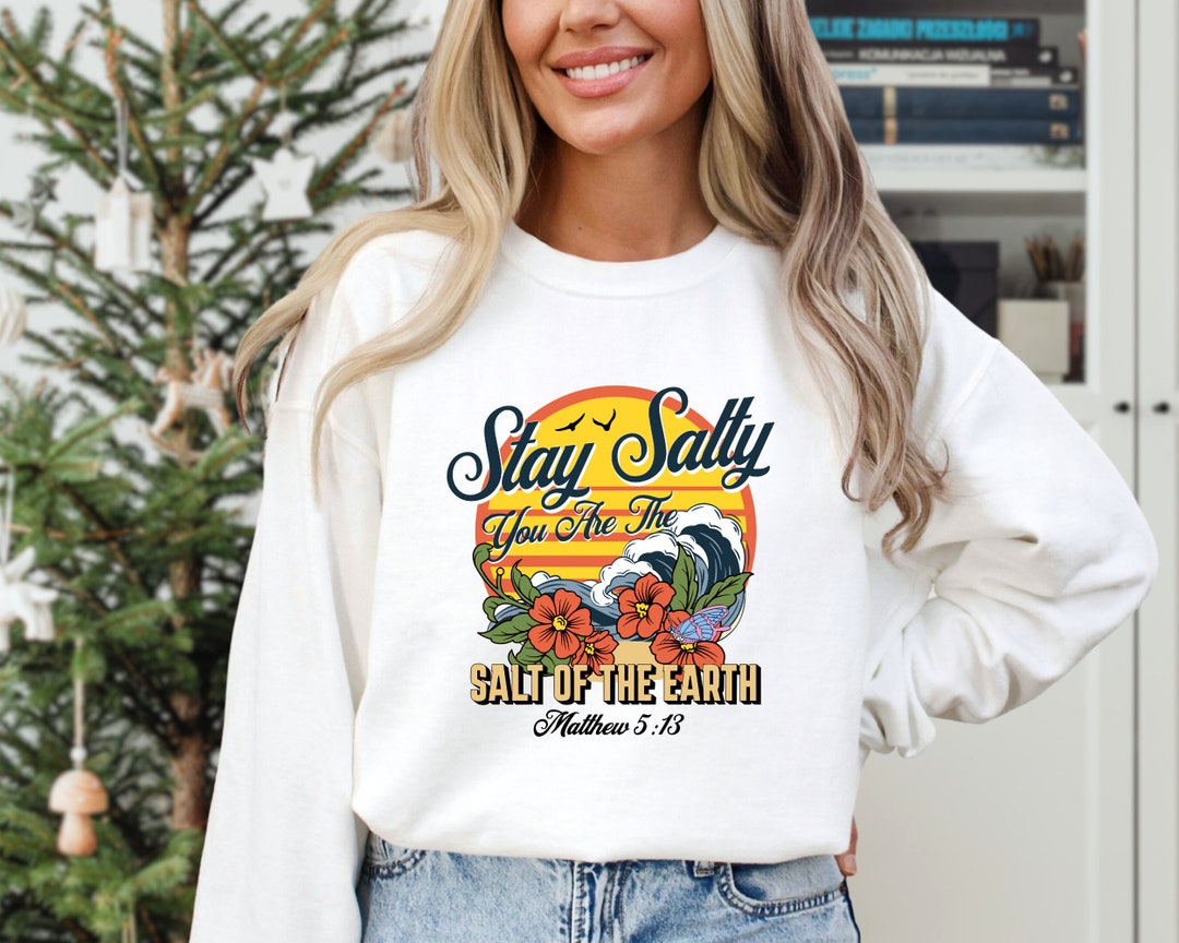 Stay Salty Bible Verse Sweatshirt, Christian Hoodie, Beach Faith Based ...