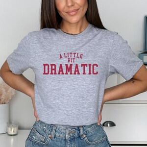 A Little Bit Dramatic Shirt, Minimal Style, Girlfriend Gift, Funny ...