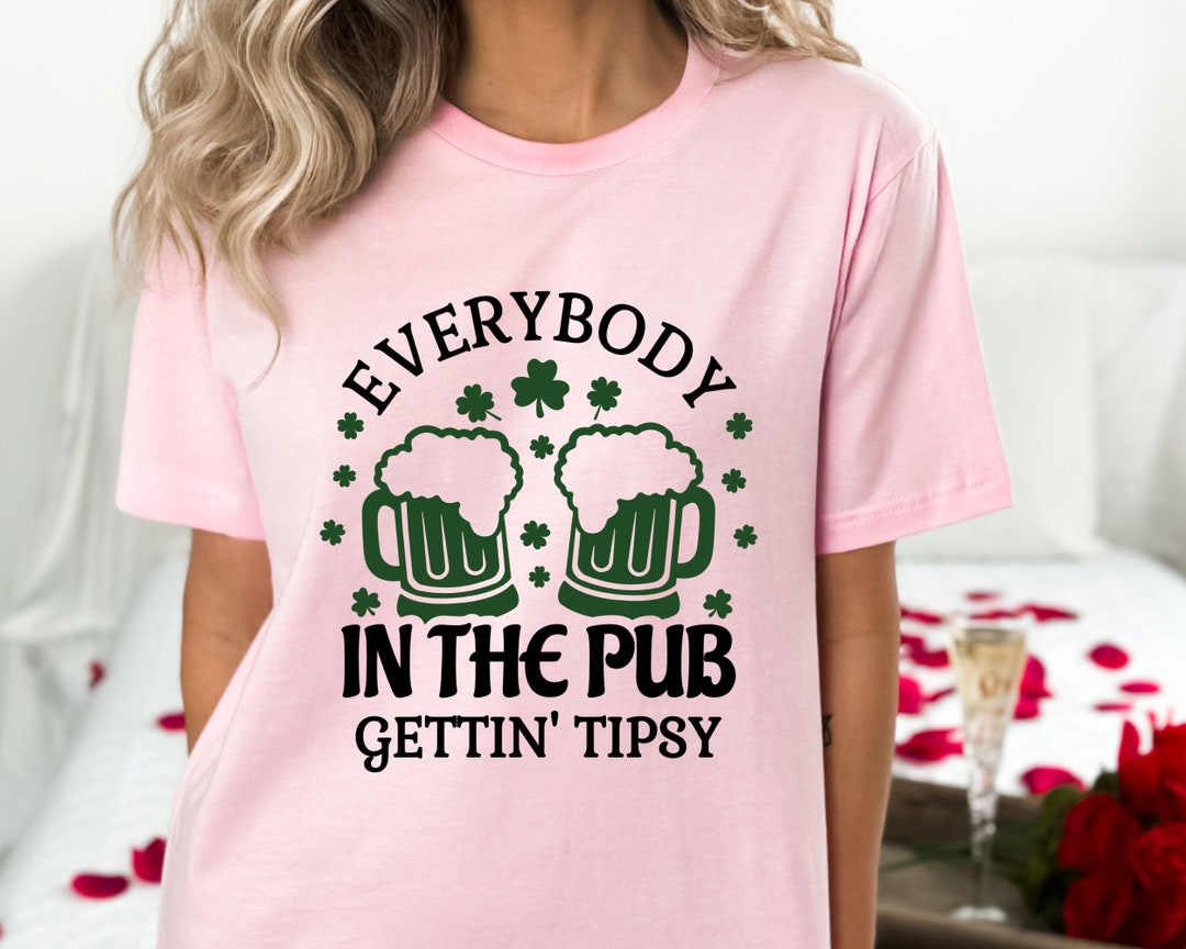 Everybody in the Pub Getting Tipsy Shirt, St. Patrick's Day Gift, Irish ...