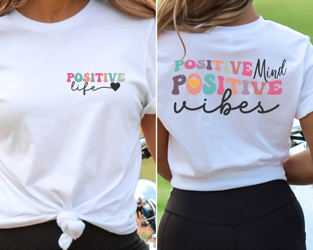 Positive Mind Positive Vibes Positive Life Shirt, Positivity Shirt ...