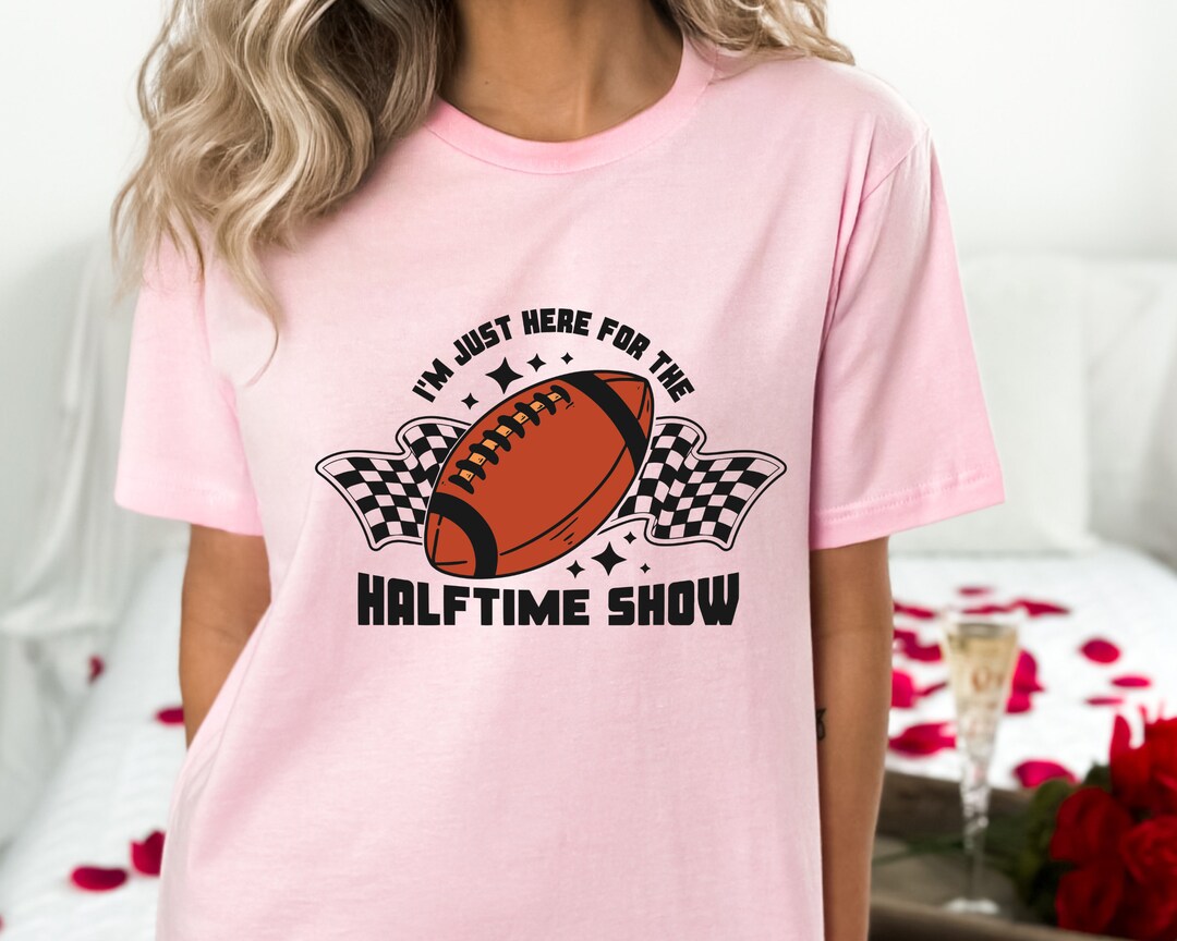 I'm Just Here for the Halftime Show Shirt, Halftime Football T-shirt ...