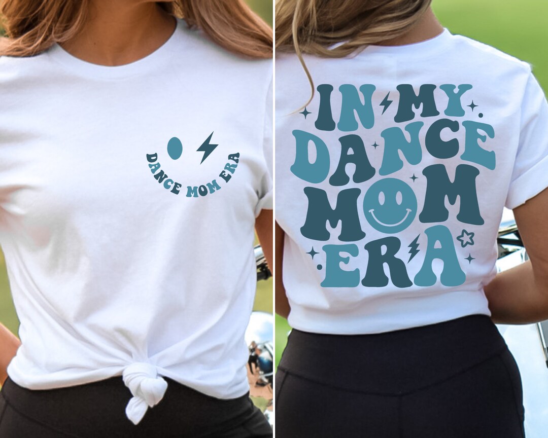 In My Dance Mom Era Shirt, Dance Mom Shirt, Mom Era Shirt, Dance Mom ...