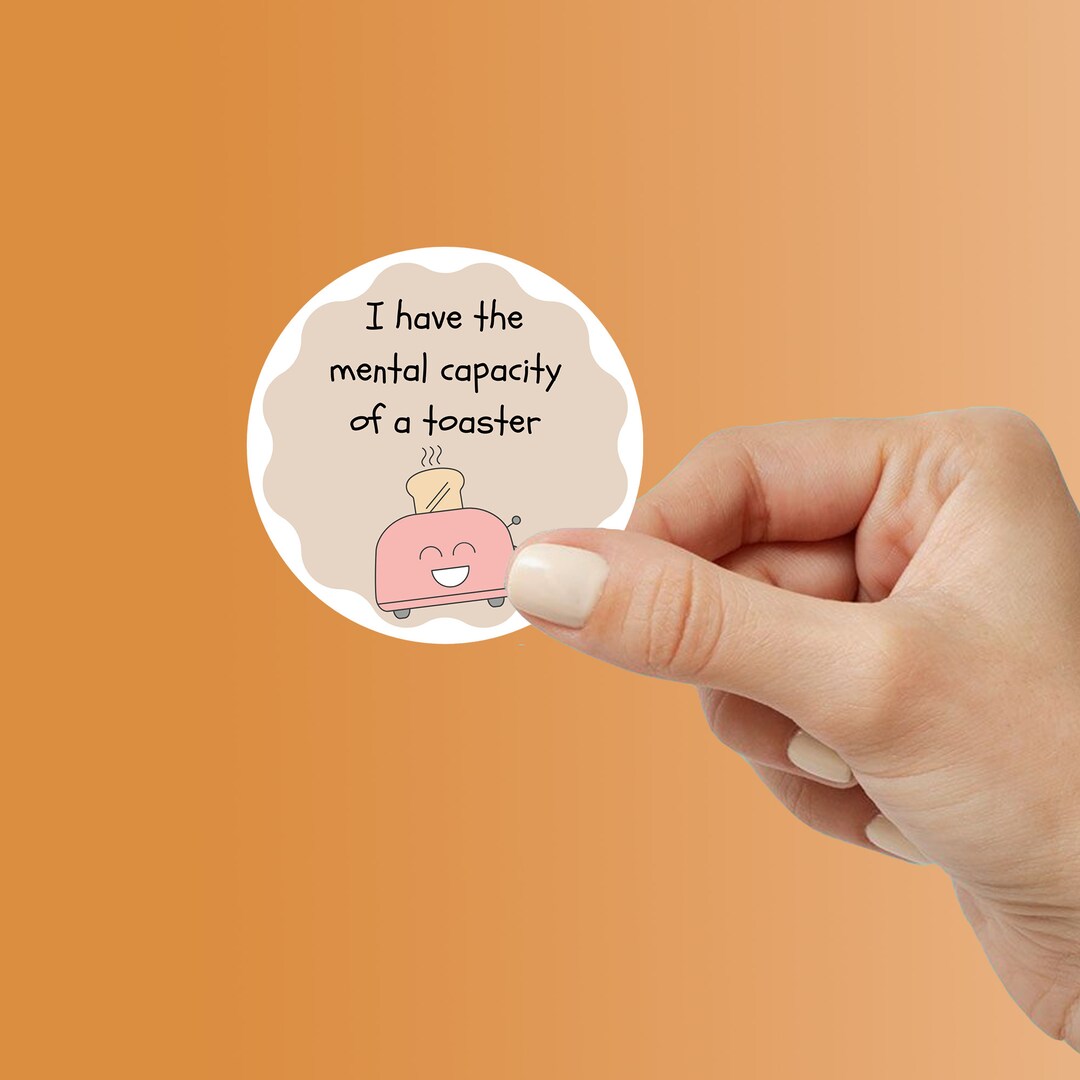 I Have the Mental Capacity of A Toaster Funny Stickers| Hilarious Vinyl ...