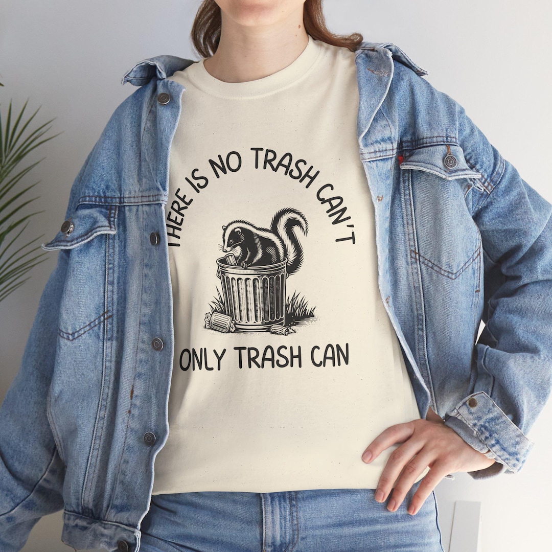 There is No Trash Can't Funny Meme T-shirt | Adult Humorous Graphic Tee ...