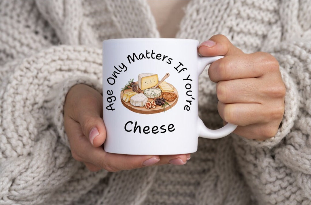 Age Only Matters If You're Cheese Coffee Mug. Double Sided Charcuterie ...