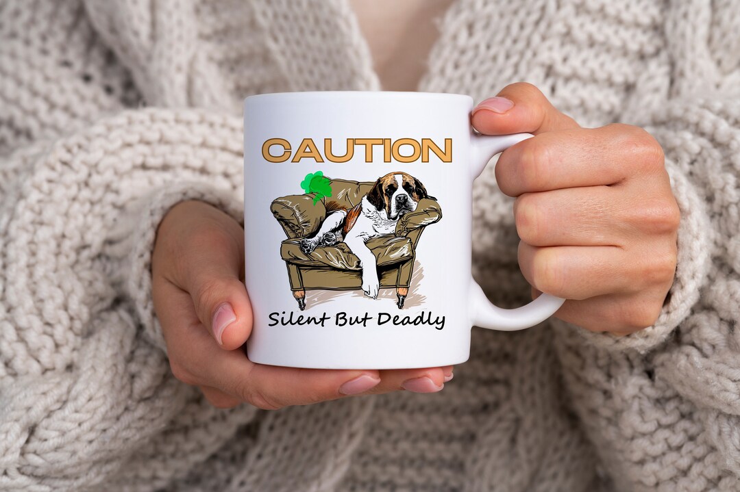 Caution With the St. Bernard – Silent but Deadly Farts Mug. A Funny ...