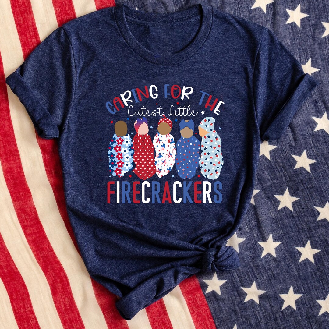 Caring for the Cutest Little Firecrackers Shirt, Labor and Delivery ...