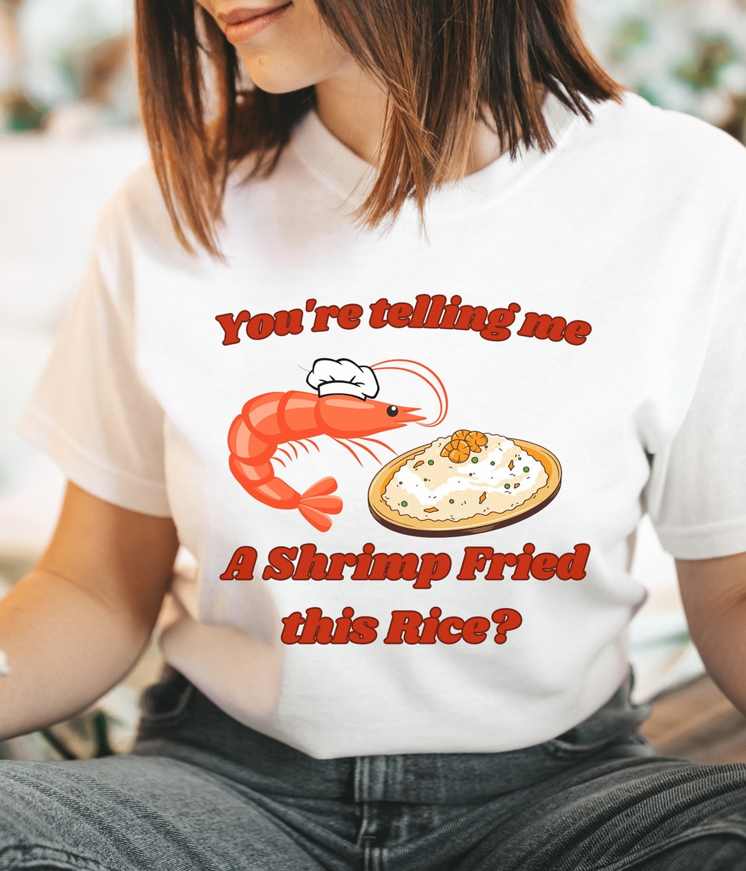 Funny 'you're Telling Me A Shrimp Fried This Rice' T-shirt– Unisex ...