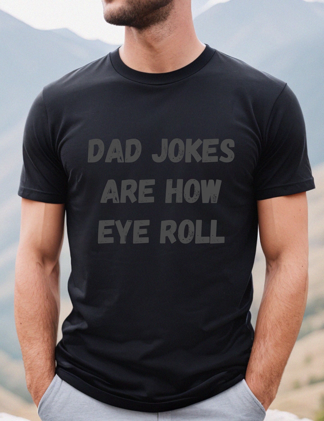 Dad Jokes Shirt- Eye Rolls, Funny Dad, Father Day Gift, T-shirt Unisex ...