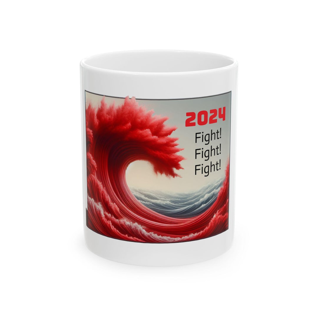 Red Wave 2024 Fight, Fight, Fight Ceramic Mug, 11oz, 15oz - Etsy