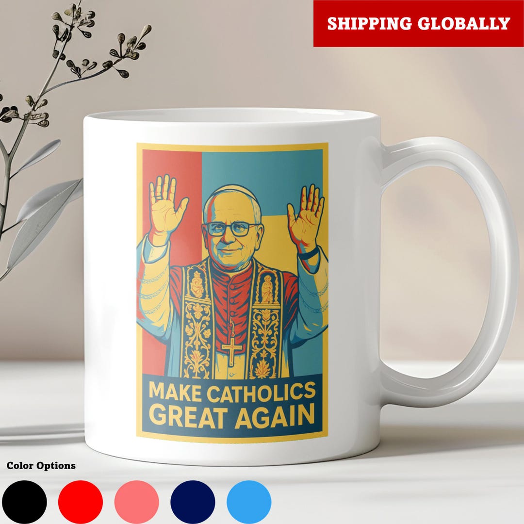 Pope Leo XIV Mug, Make Catholics Great Again, 2025 Catholic Gift, Funny ...