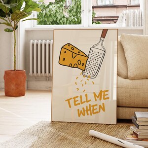 Tell Me When Cheese Poster, Retro Food Print, Trendy Kitchen Wall Art ...