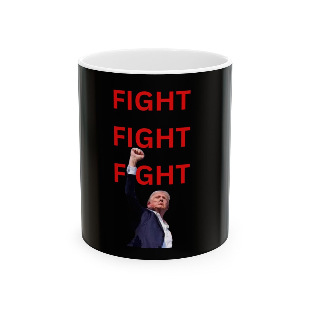 Trump,trump Mug,fight Fight Fight,rally Shooting Mug, Fight Trump Mug ...