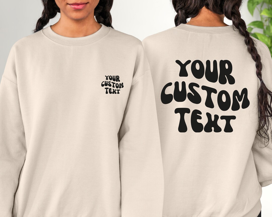 Custom Text Sweatshirt, Personalized Writing Sweatshirt, Custom Photo ...