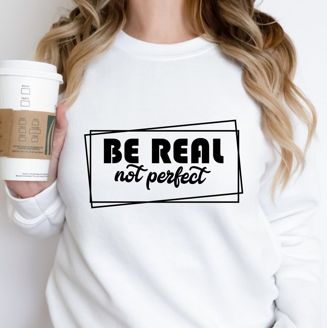 Be Real Not Perfect svg Design Positive Zitat svg be real - Etsy.de