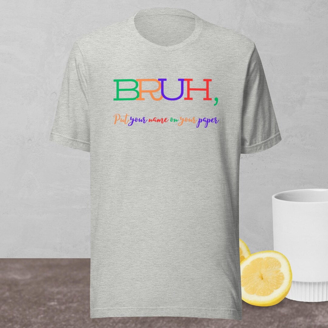 Bruh Put Your Name on Your Paper Teacher Shirt - Etsy