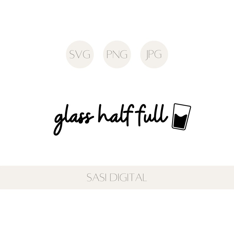 Glass Half Full SVG PNG JPG Printable Cut File Digital Glass - Etsy
