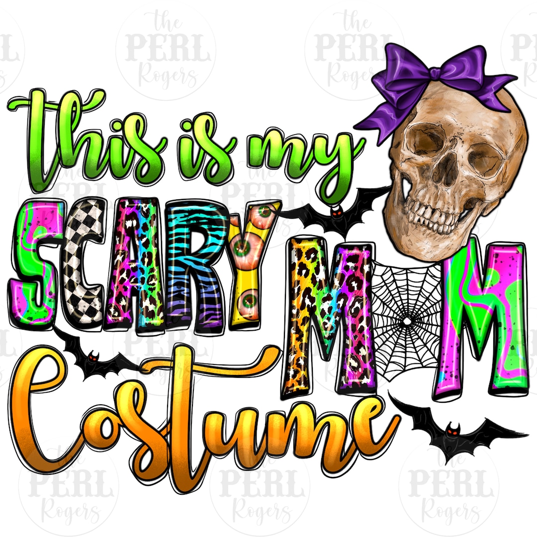 This is My Scary Mom Costume Png Sublimation Design Download,happy ...