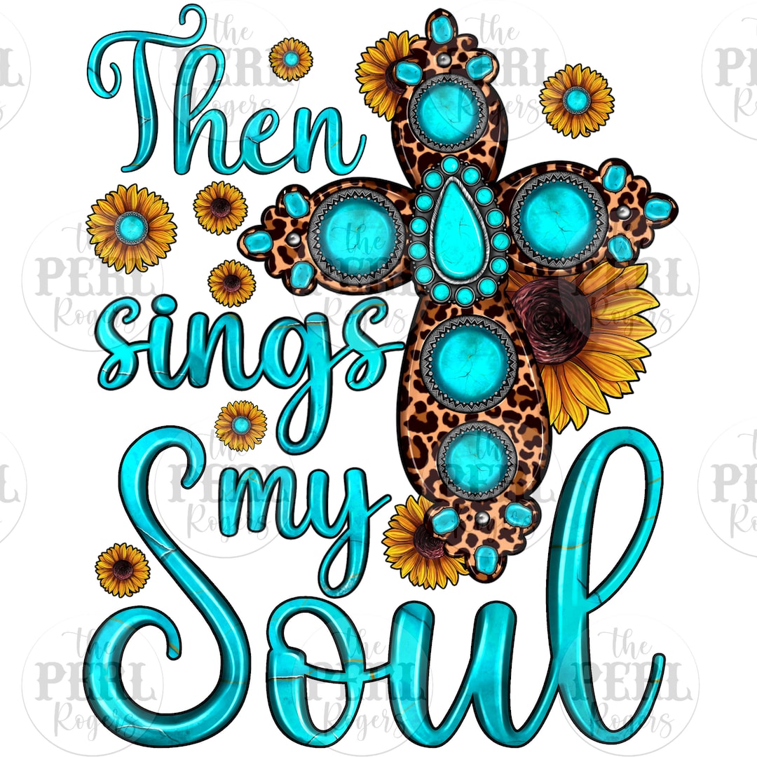 Then Sings My Soul Cross Png Sublimation Design Download, Christian Png ...