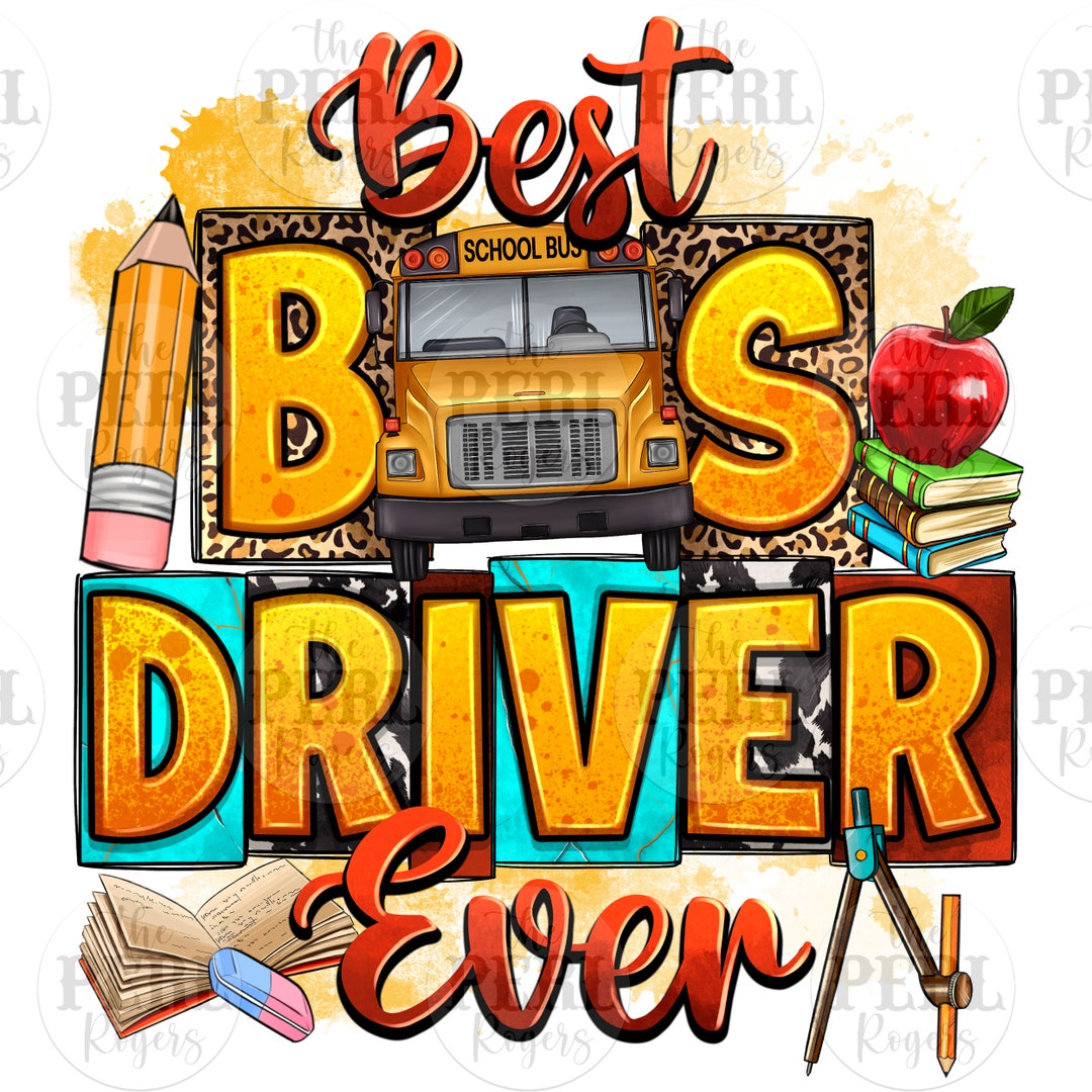 Best Bus Driver Ever Png Sublimation Design Download, School Bus Png ...