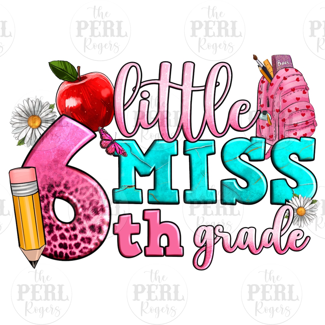 Little Miss Sixth Grade Png Sublimation Design Download, 6th Grade Png, Graduation Png, Back to ...