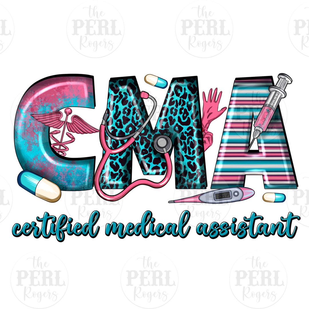 CMA Certified Medical Assistant Png Sublimation Design Download, Nurse ...