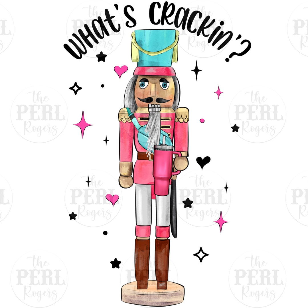 What's Crackin' Nutcracker Png Sublimation Design Download, Christmas ...