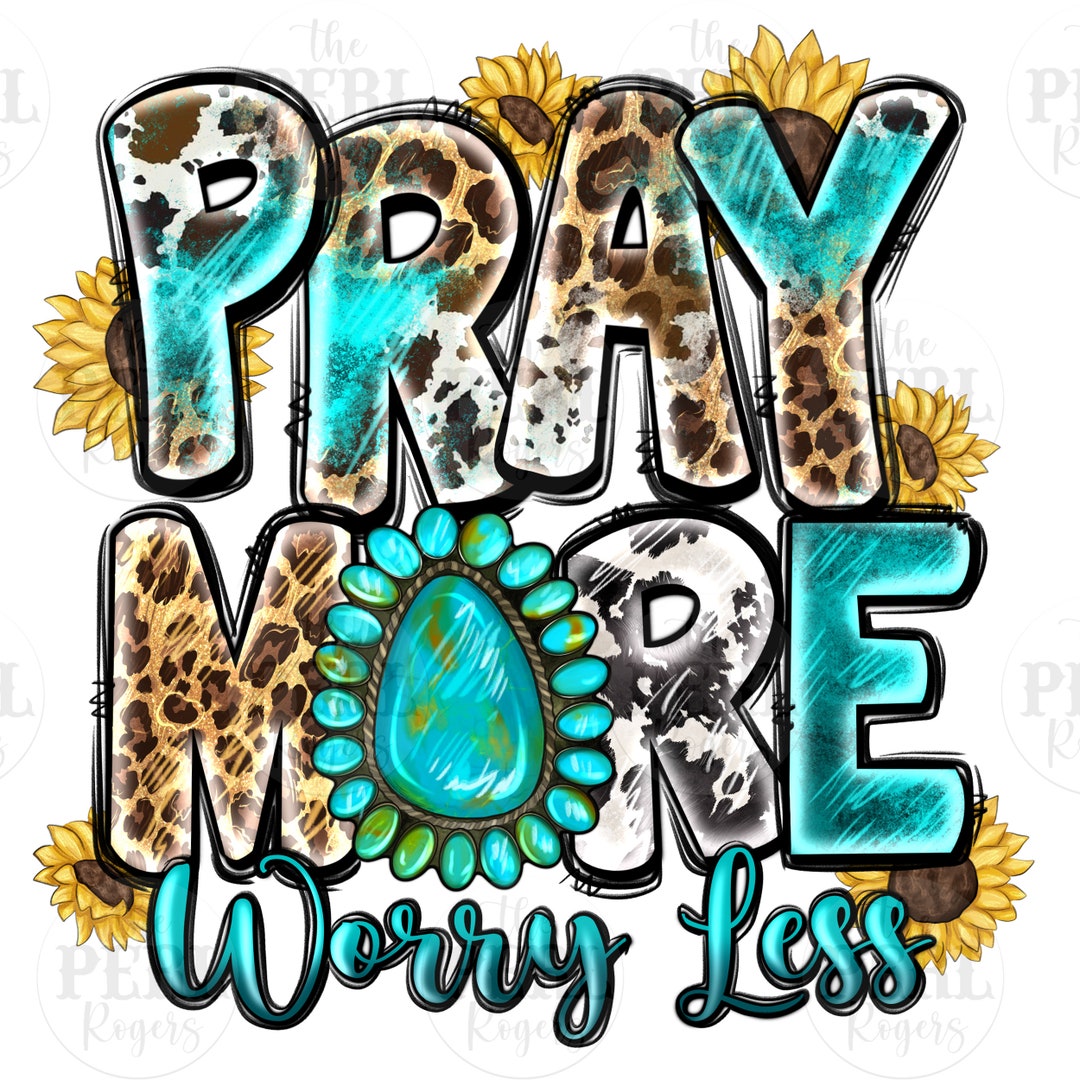 Pray More Worry Less Png Sublimation Design Download, Western Pray Png ...