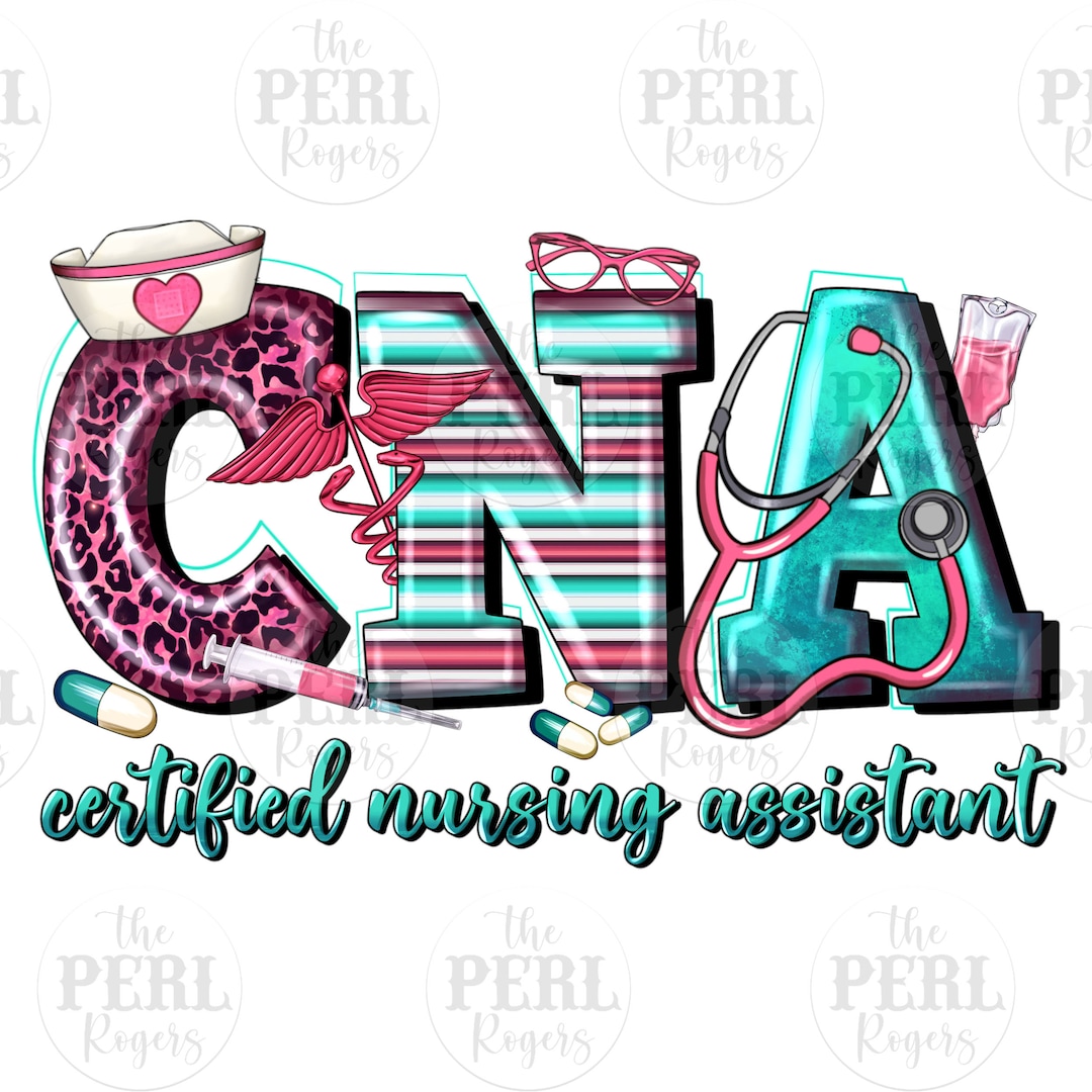 CNA Certified Nursing Assistant Png Sublimation Design Download, Nurse ...